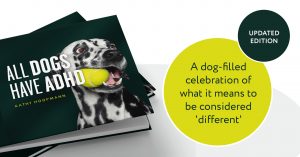 All Dogs Have ADHD - Kathy Hoopmann - JKP Blog