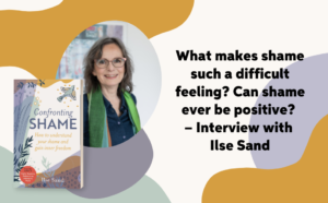 What makes shame such a difficult feeling? Can shame ever be positive ...